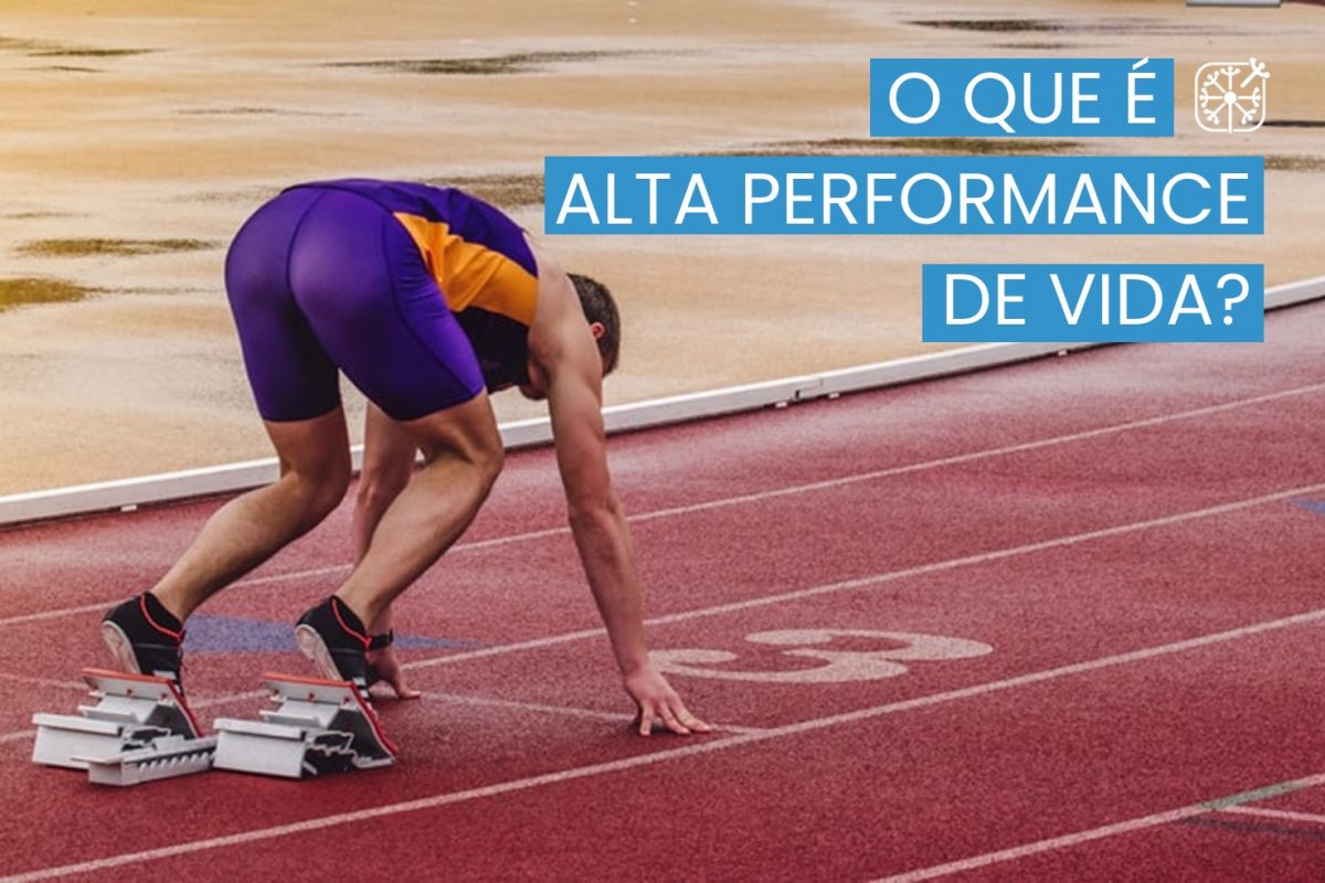 Alta performance de vida: O que é, e como começar? - Signa Treinamentos